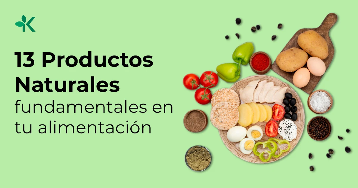 13 Productos Naturales Fundamentales en tu Alimentación - Kapomo